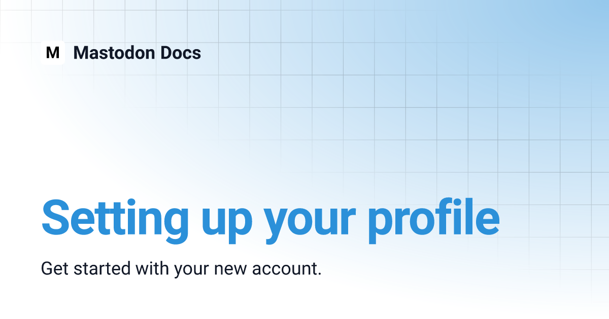 Setting up your profile | Mastodon Docs Setting up your profile | Mastodon Docs